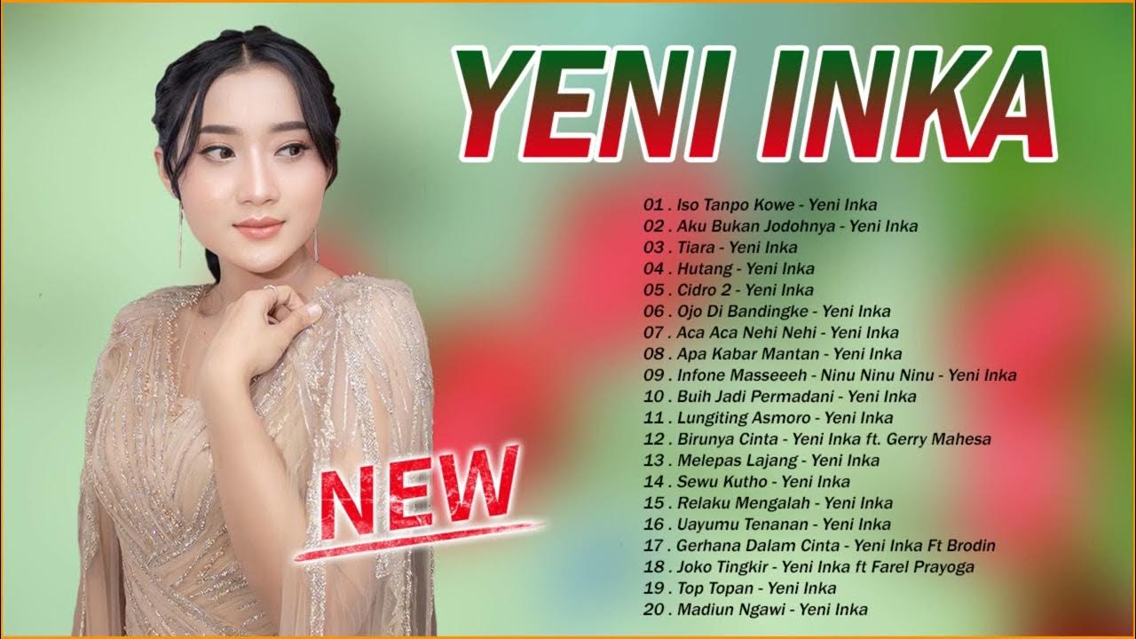 YENI INKA ALL SONGS - TETEG ATI | FULL ALBUM TERBARU 2023 - Iso Tanpo Kowe , Aku Bukan Jodohnya ...