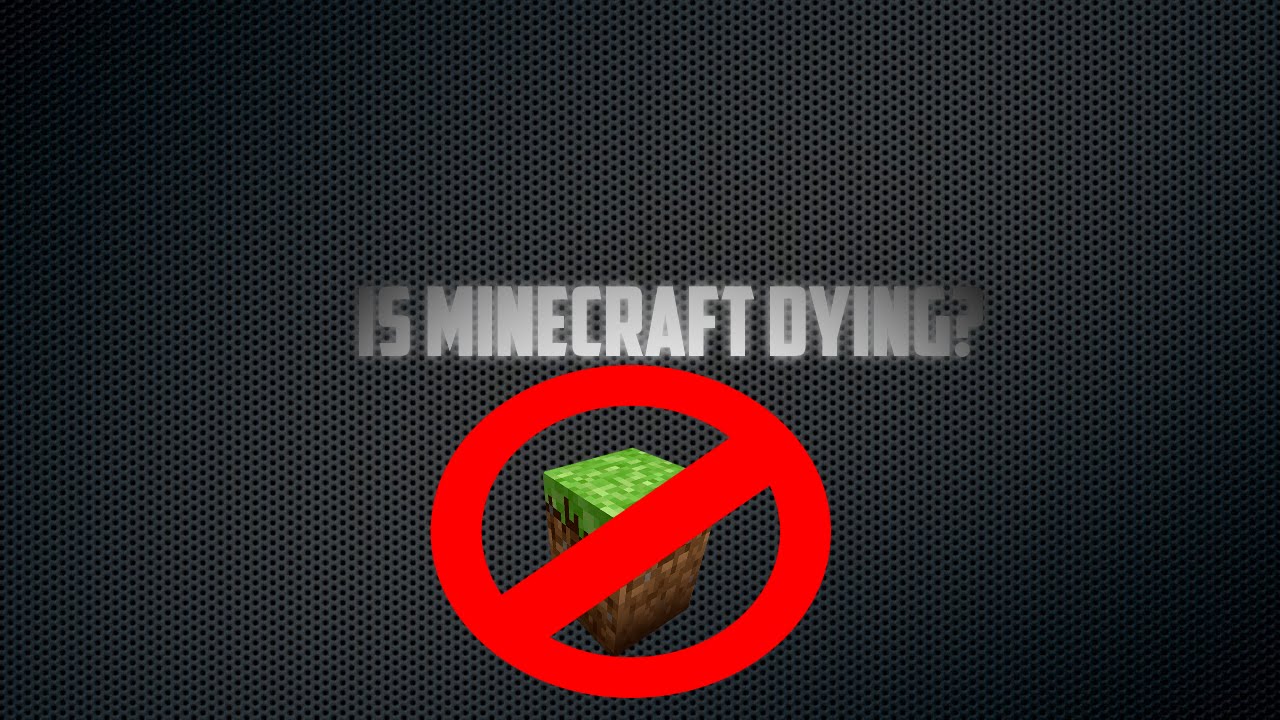 IS MINECRAFT DYING??? - YouTube
