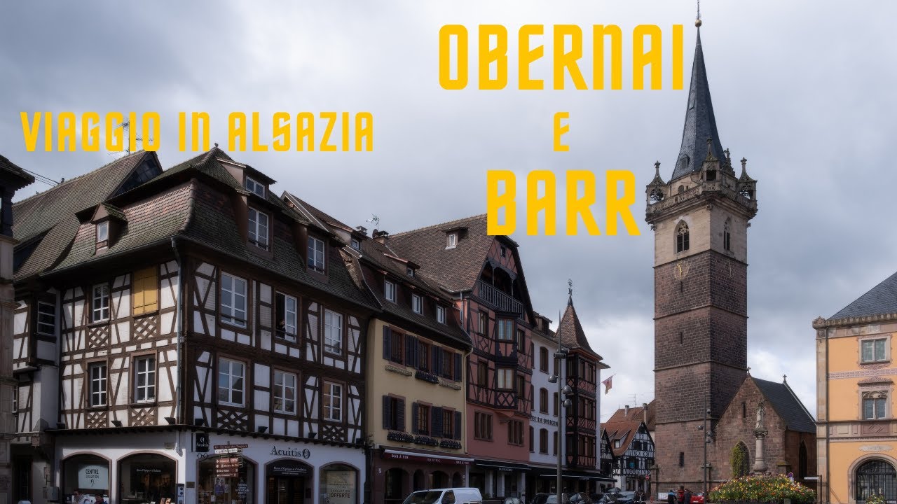 Il meglio dell'Alsazia: i borghi di Obernai e Barr - YouTube