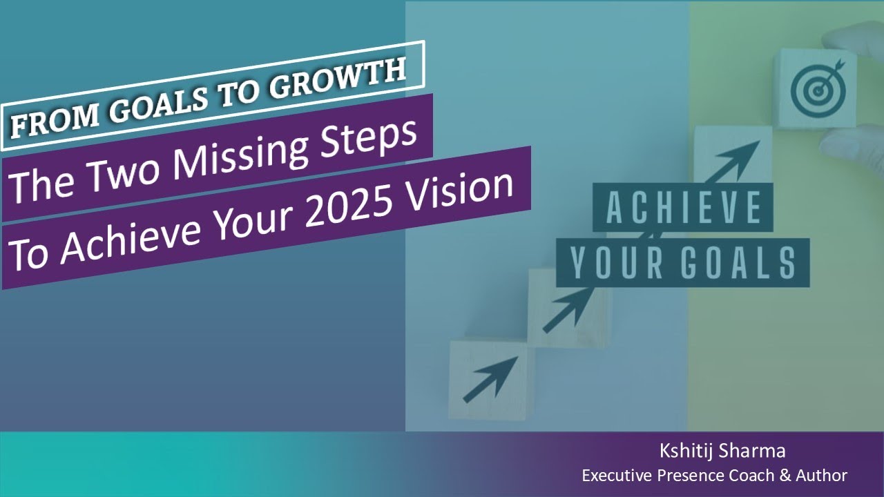 From Goals to Growth : The Two Missing Steps to Achieve Your 2025 ...