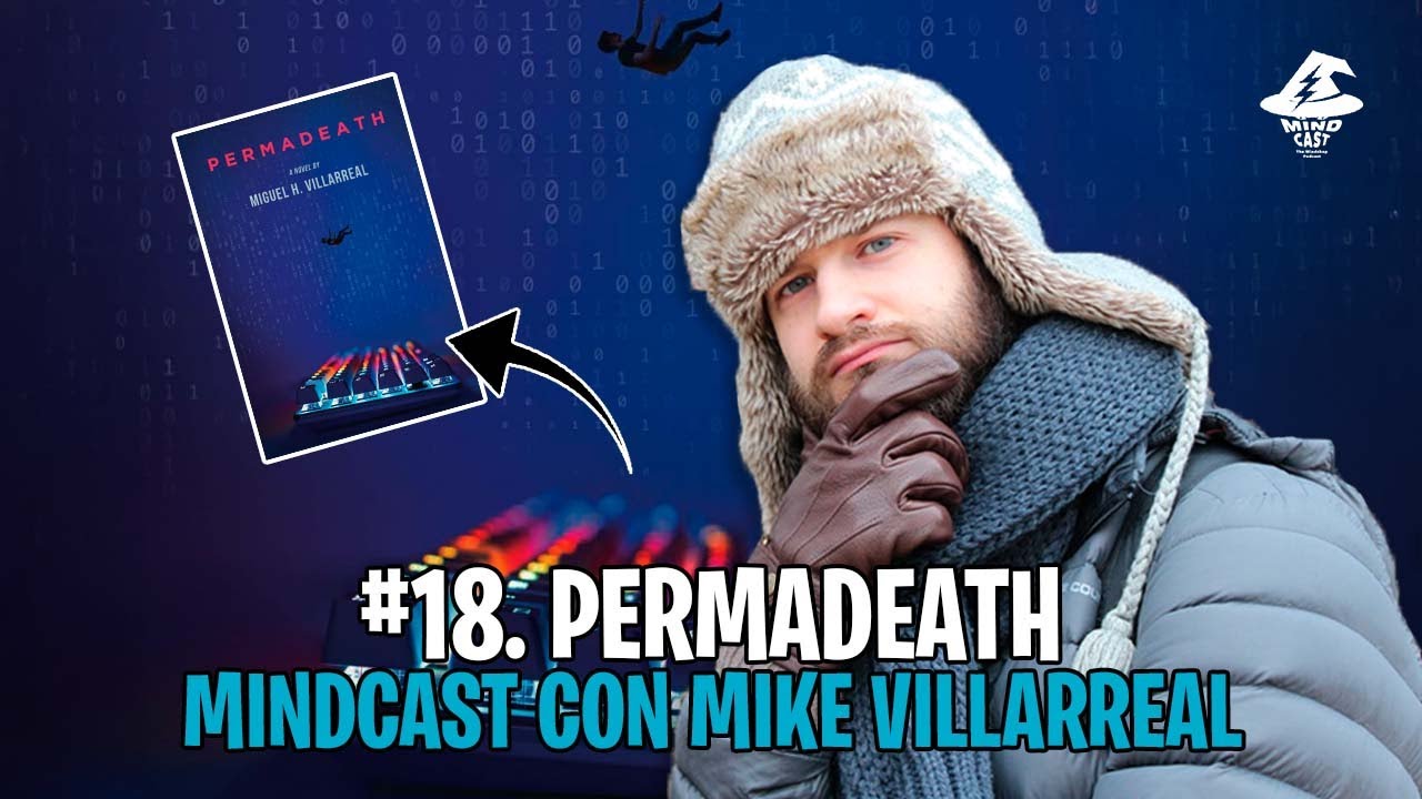 #17. Permadeath - MindCast con Mike Villarreal - YouTube
