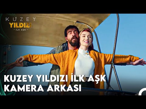 Kuzey Yıldızı İlk Aşk Kamera Arkası 📷