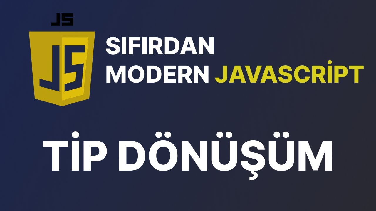 Sıfırdan Modern Javascript Dersleri - Tip Dönüşümleri - YouTube