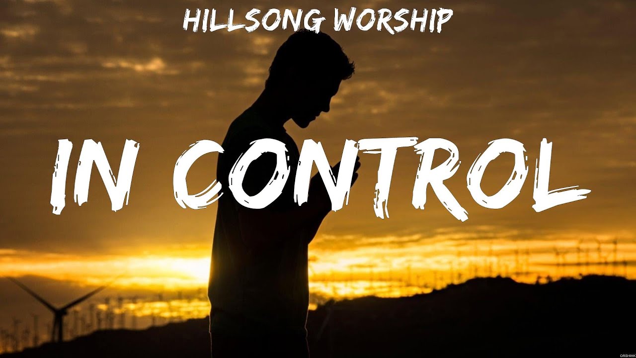 Hillsong Worship - In Control (Lyrics) Don Moen, Casting Crowns - YouTube