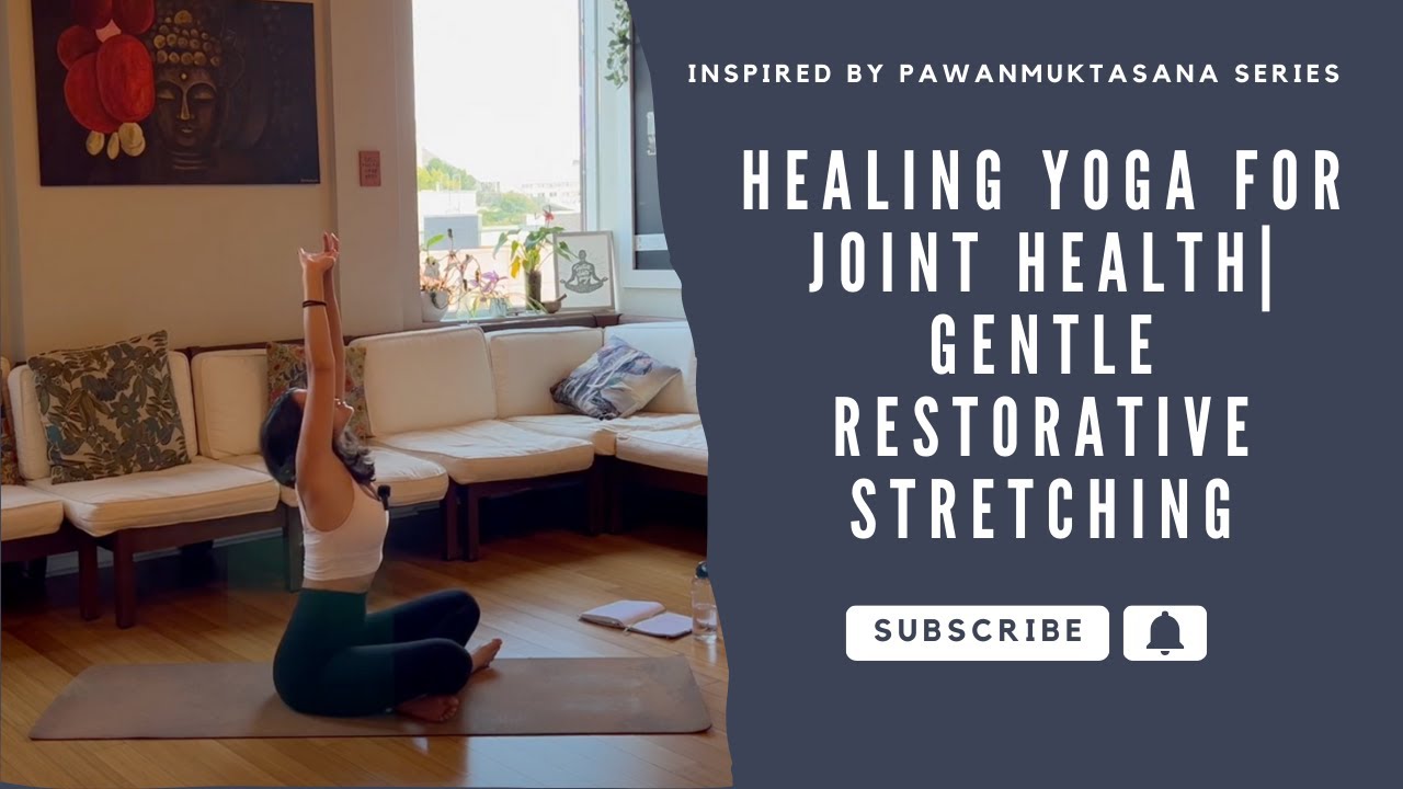 Healing Yoga for Joint Health | Gentle Restorative Stretching Inspired ...