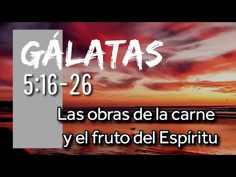 Las obras de la carne y el fruto del Espíritu [Gálatas 5:16-26] - YouTube