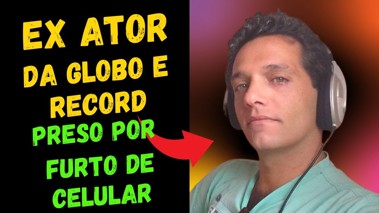 THIAGO BALDINI EX ATOR DA GLOBO E RECORD PRESO POR ROUBO DE CELULAR ...