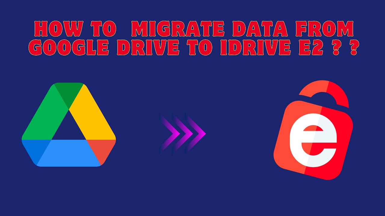 How to Migrate Data from Google Drive to iDrive e2 ? - YouTube