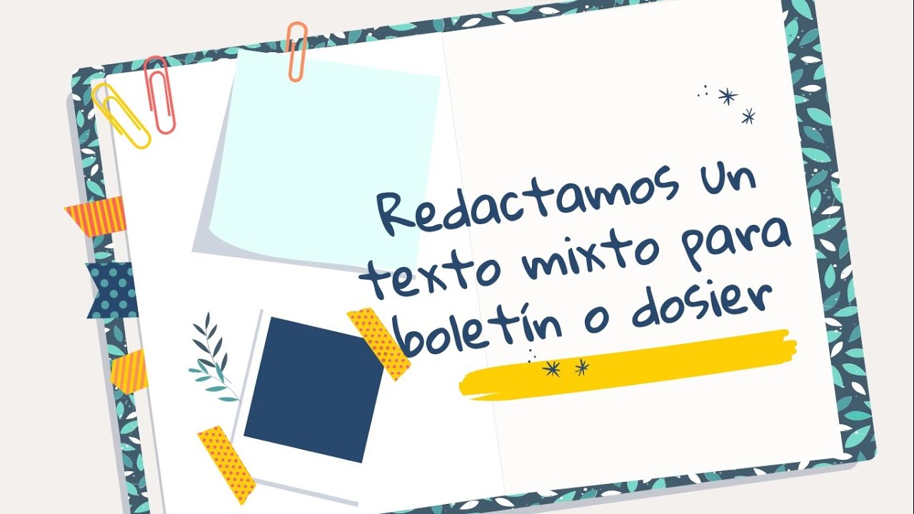 REDACTAMOS UN TEXTO MIXTO PARA BOLETÍN O DOSIER - 5TO - YouTube