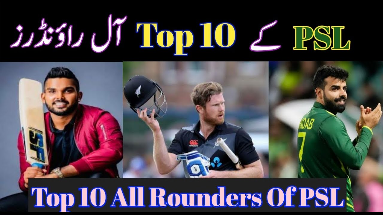 Top 10 all-rounders of PSL 2023 / Top Best all round players of PSL 8 ...