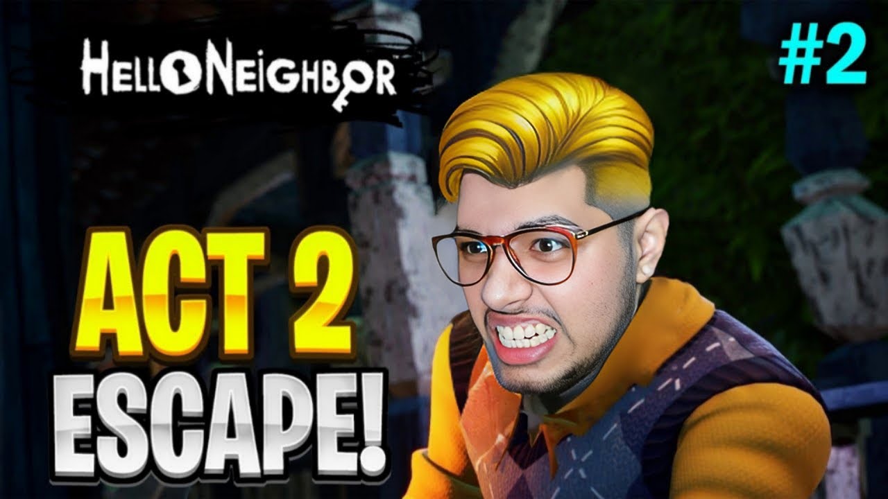 HELLO NEIGHBOR ACT 2 ESCAPE Ep-2 | - YouTube