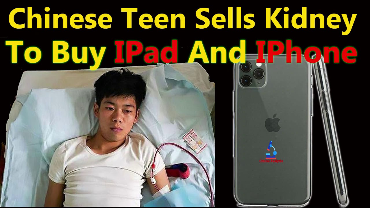 Chinese Teen Sells Kidney For iPad And iPhone - YouTube
