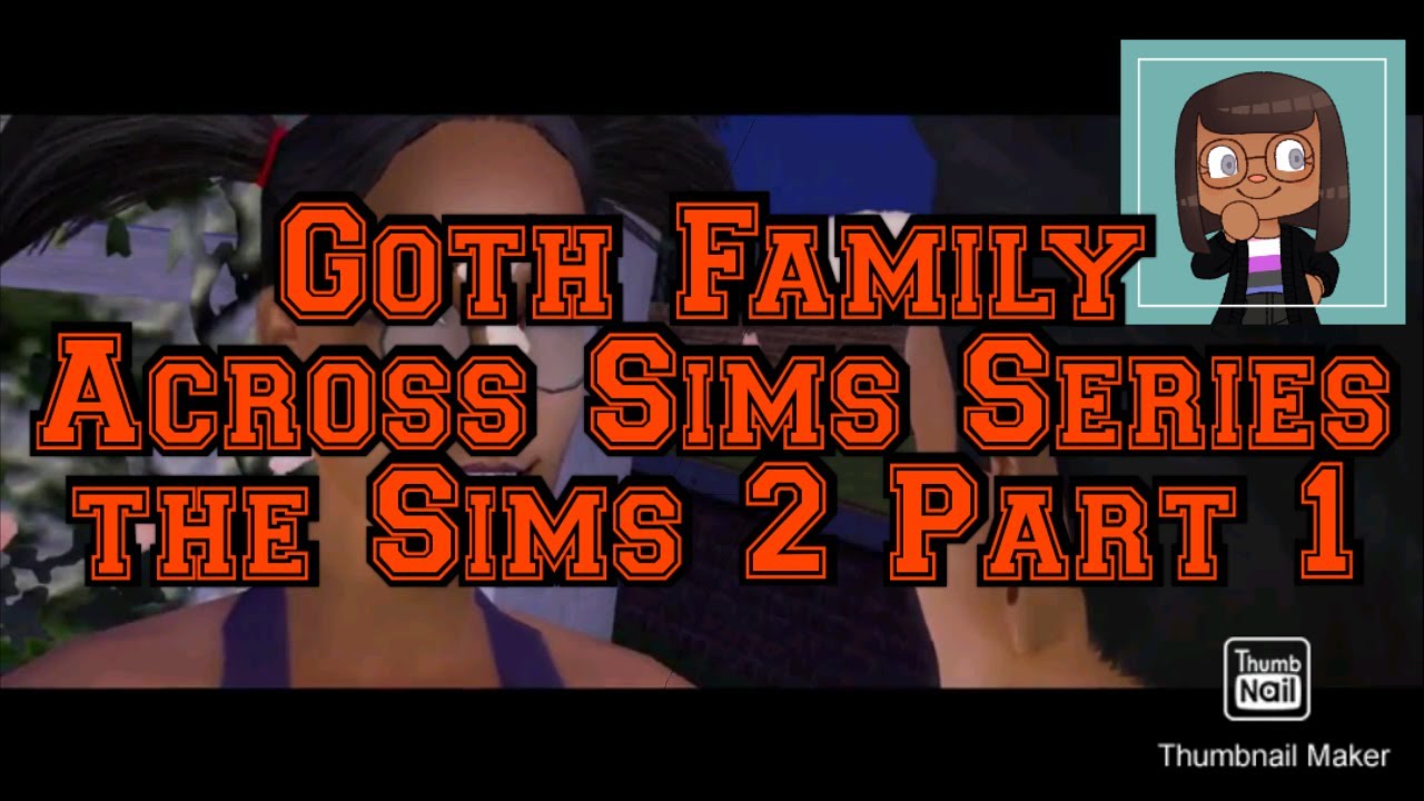 The Goths in the Sims 2 (Part 1) - YouTube