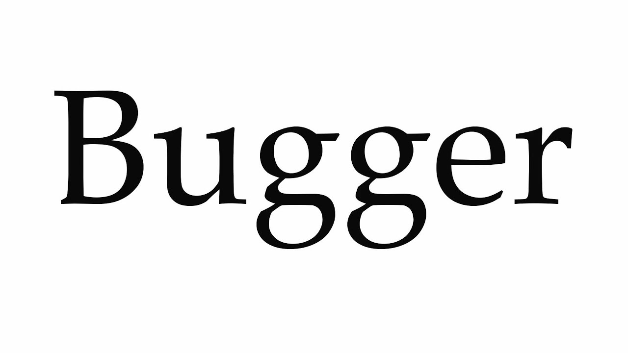 How To Pronounce Bugger YouTube how-to-pronounce-bugger-youtube