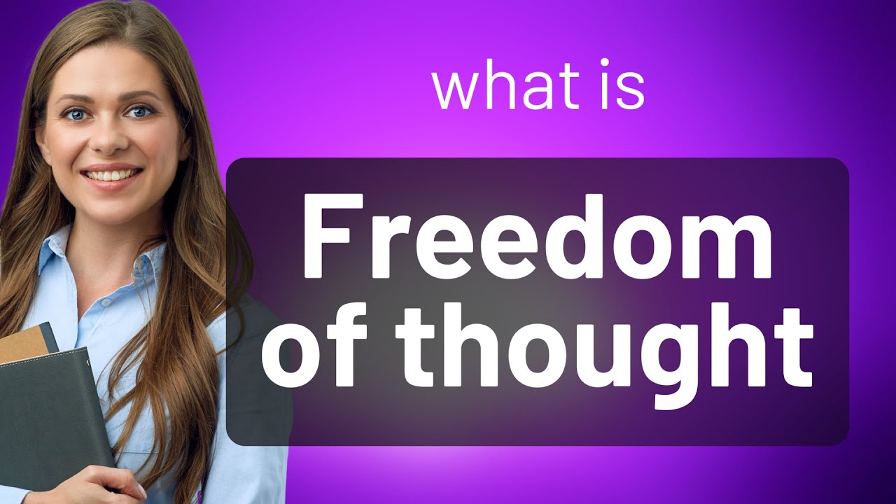 Understanding Freedom of Thought - YouTube