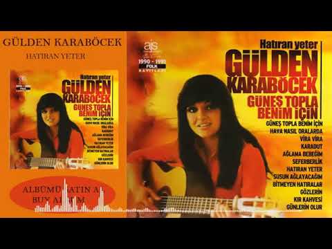 Gülden karaböcek- Hatıran yeter