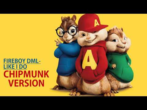 Fireboy DML- Like I Do (Chipmunk Version)