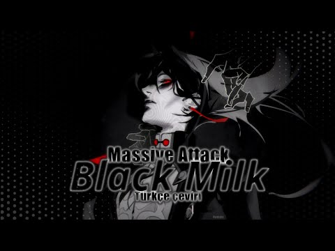 Massive Attack - Black Milk  (Türkçe çeviri)