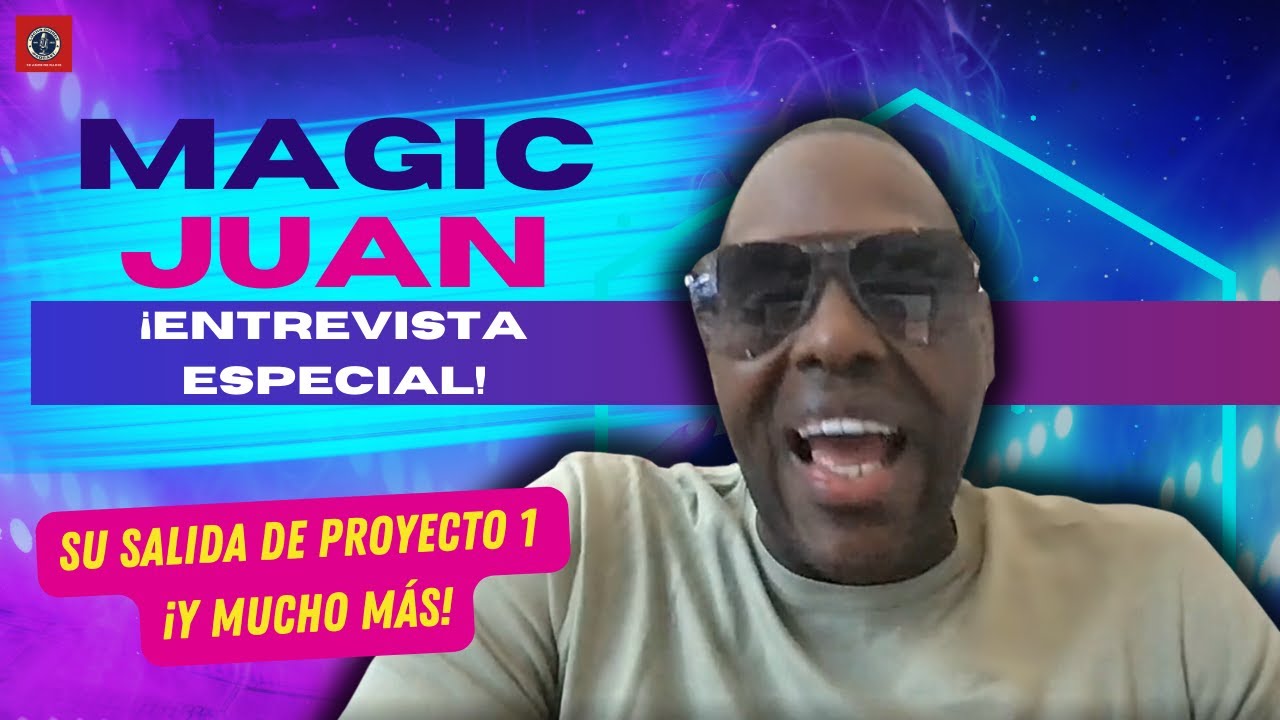 ¡MAGIC JUAN EN EXCLUSIVA! Todo lo nuevo y detales de su salida de ...