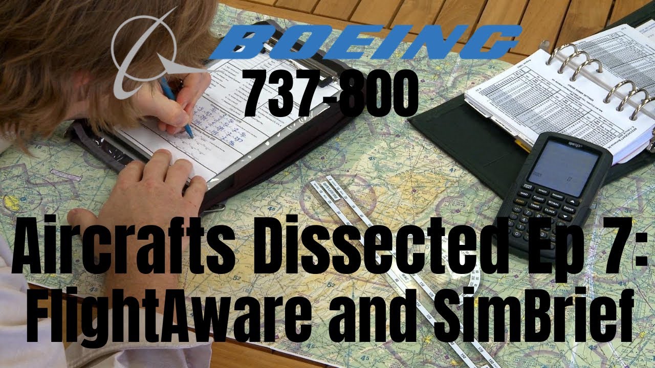 Aircrafts Dissected Ep 7: FlightAware and SimBrief PlanningIZibo 737IX ...