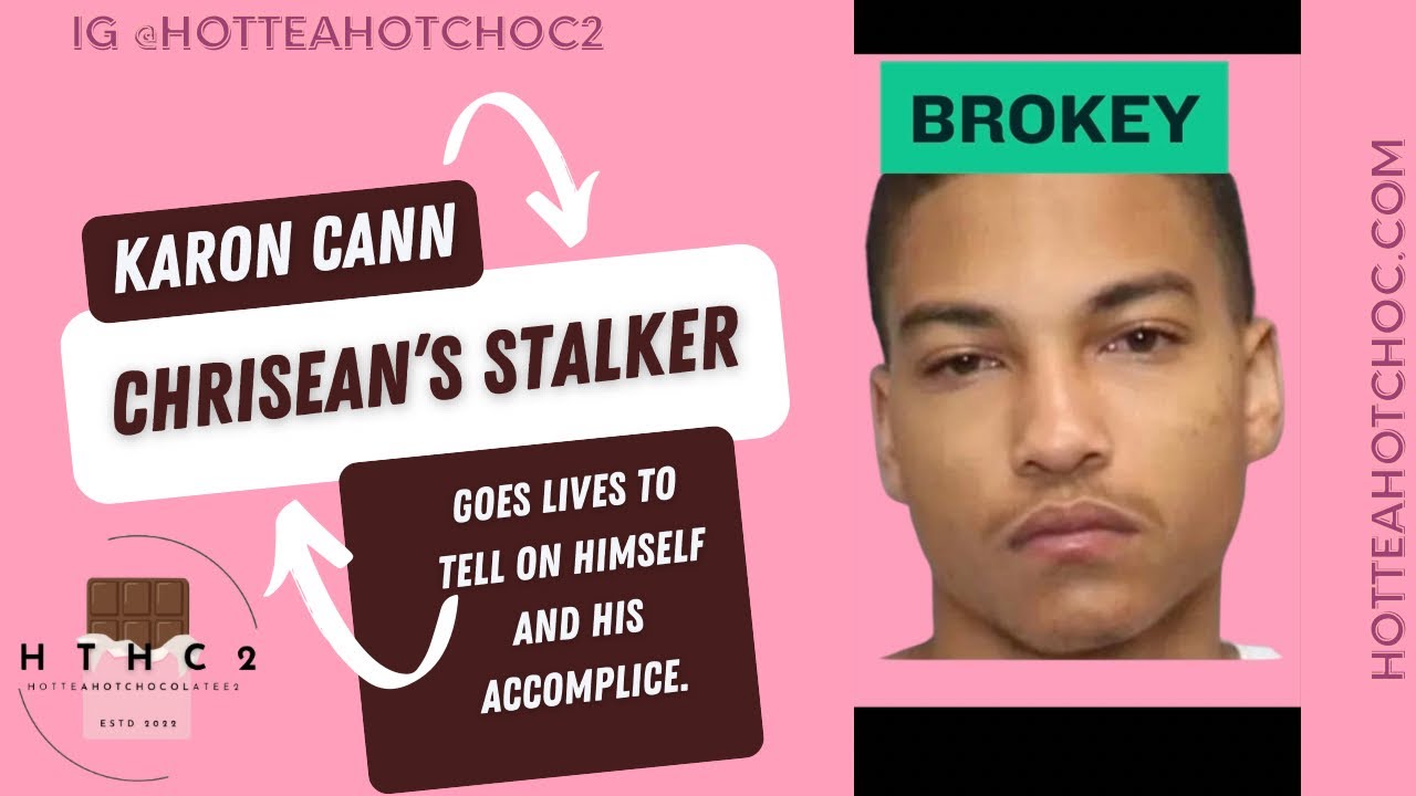 CHRISEAN’S STALKER, KARON CANN, AKA RONNY, GOES LIVE TO SNITCH ON ...