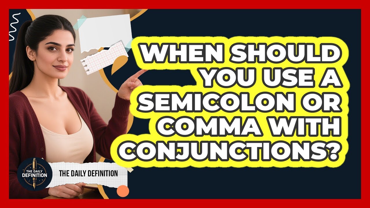 When Should You Use A Semicolon Or Comma With Conjunctions? - The Daily ...