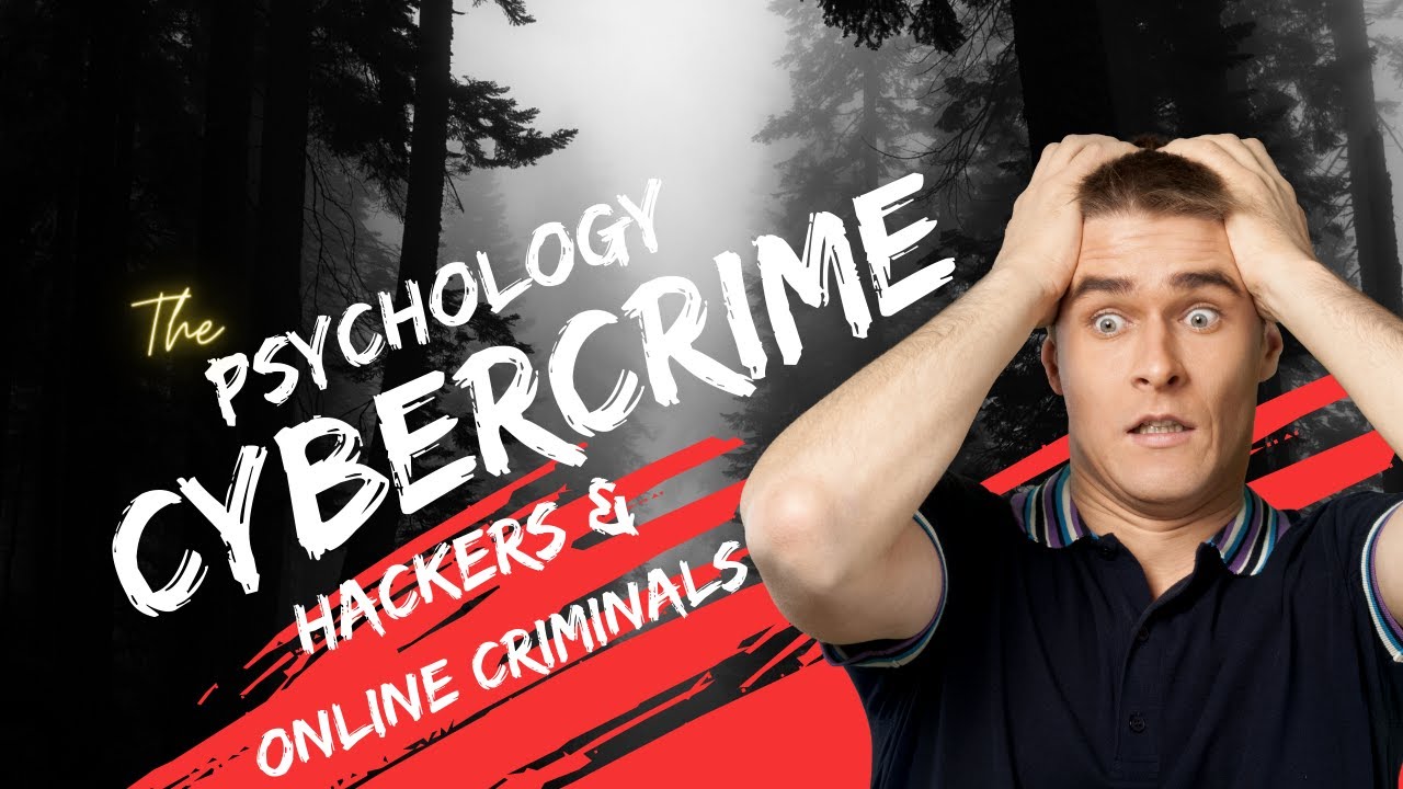 The Psychology of Cybercrime: What Drives Hackers and Online Criminals ...