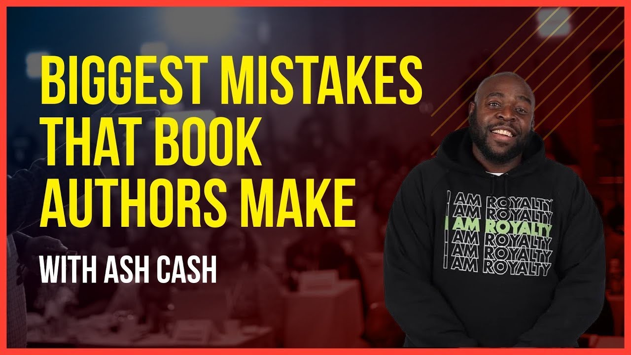 Biggest Mistakes That Book Authors Make with Ash Cash - YouTube