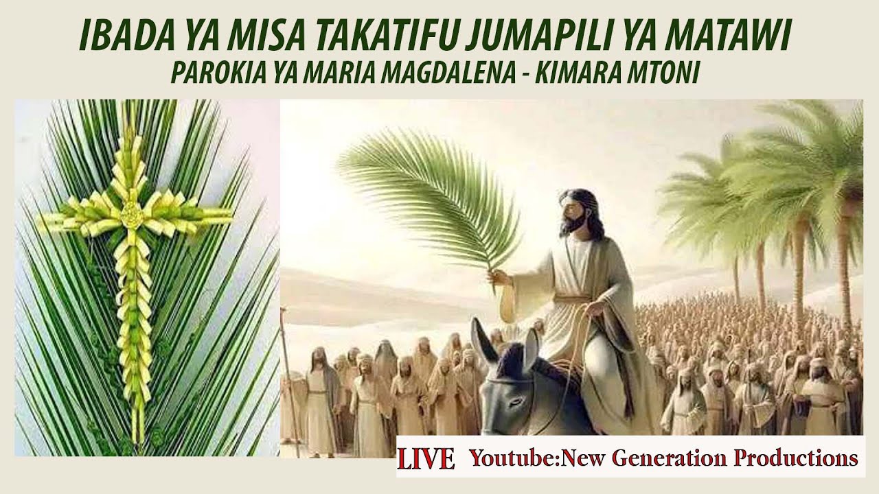 LIVE//IBADA YA MISA TAKATIFU DOMINIKA YA MATAWI - PAROKIA YA MARIA ...