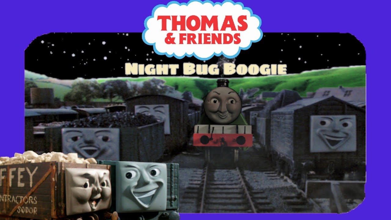 Thomas and Friends Fanmade MV: Night Bug Boogie (Remastered version ...