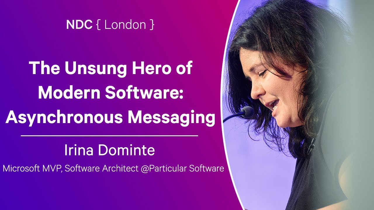 The Unsung Hero of Modern Software: Asynchronous Messaging - Irina Dominte - NDC London 2025 ...