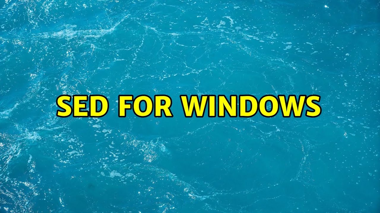 Sed for windows (2 Solutions!!) - YouTube