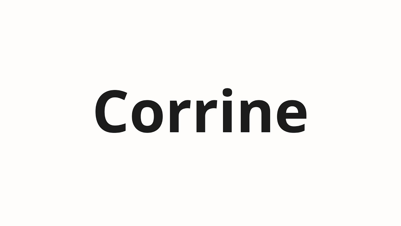 How to pronounce Corrine - YouTube