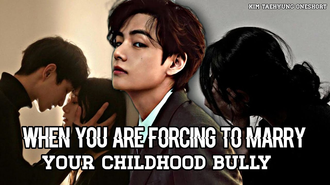 When you are FORCED to marry your Bully taehyung ff - YouTube