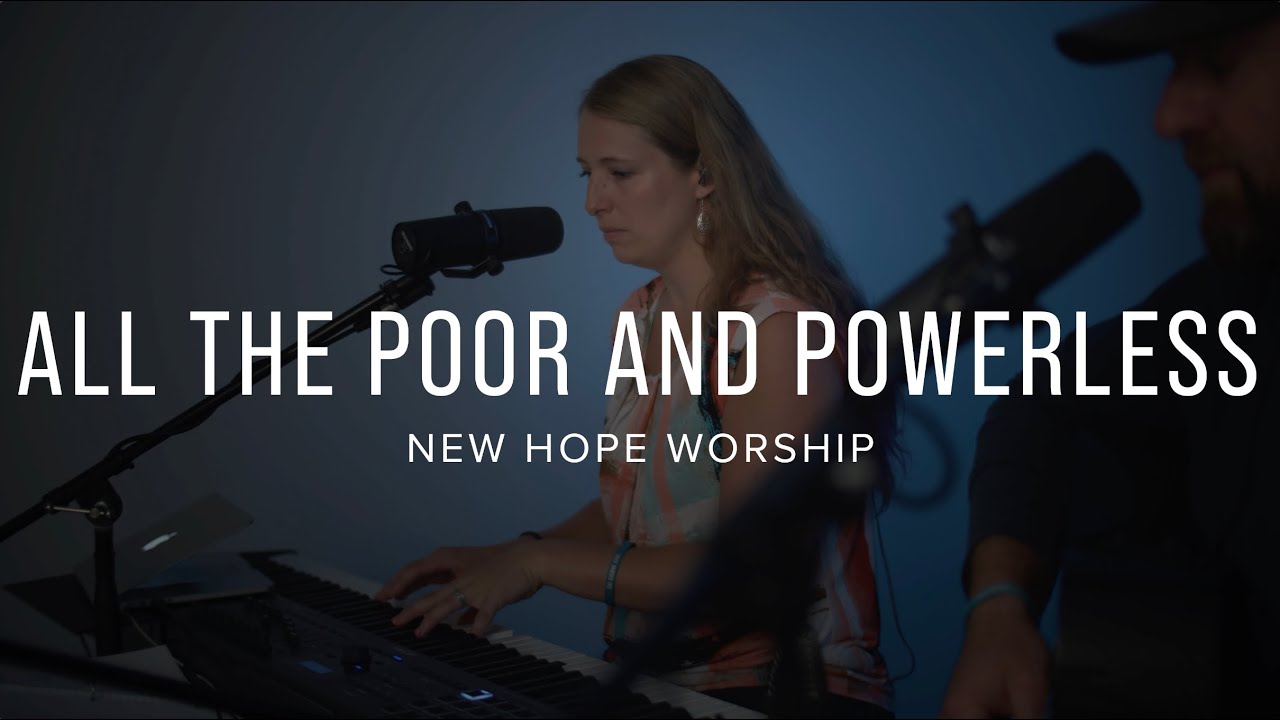 All The Poor and Powerless - New Hope Worship - YouTube