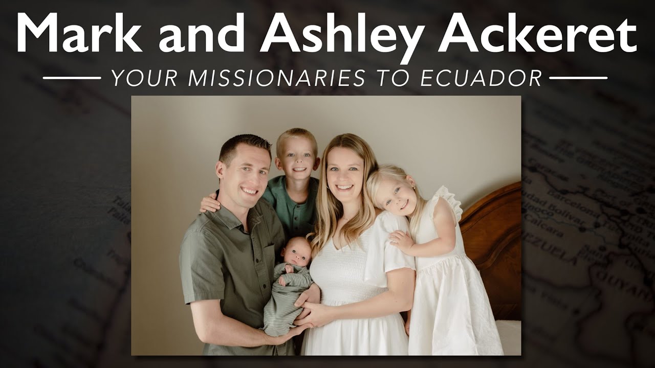 Ackeret Family - Your Missionaries to Ecuador - YouTube