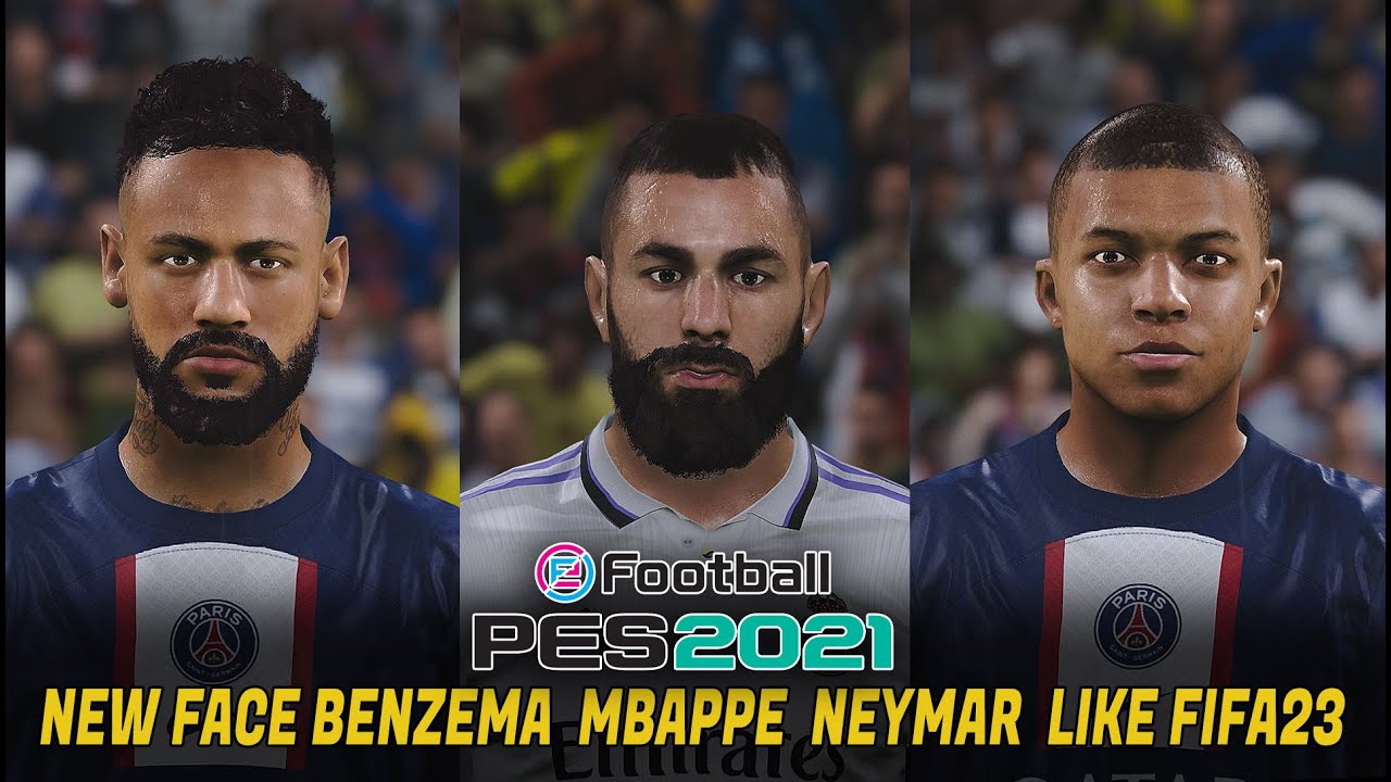PES 2021 NEW FACE BENZEMA🔥 MBAPPE🔥 NEYMAR🔥 LIKE FIFA23 - YouTube