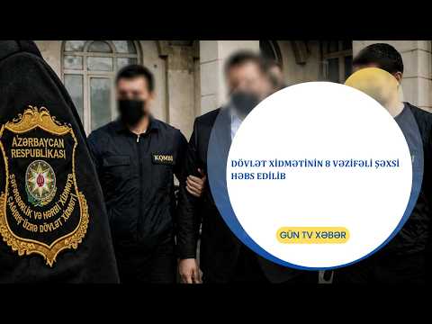 Dövlət Xidmətinin 8 vəzifəli şəxsi həbs edilib