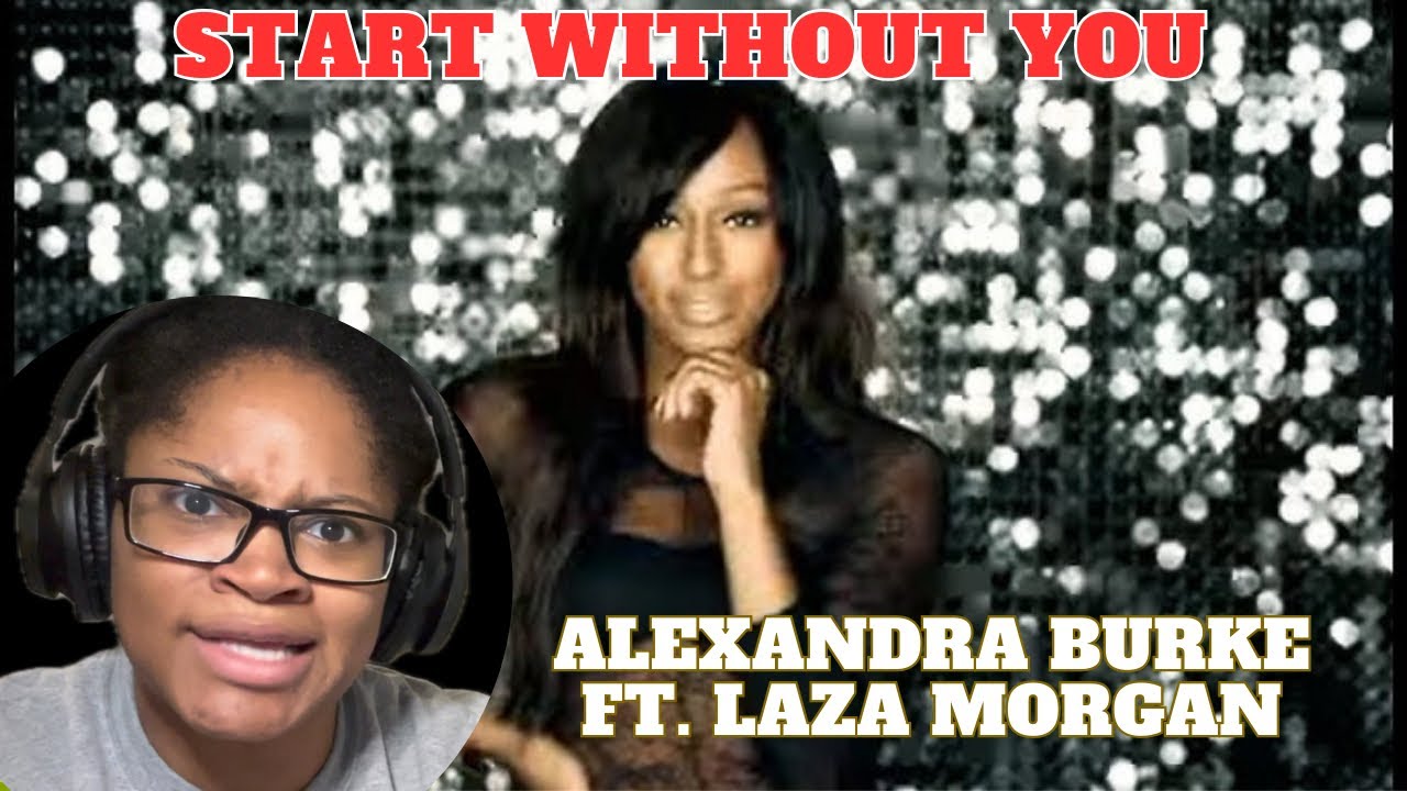 Alexandra Burke- Start without you ft. Laza Morgan #alexandraburke # ...