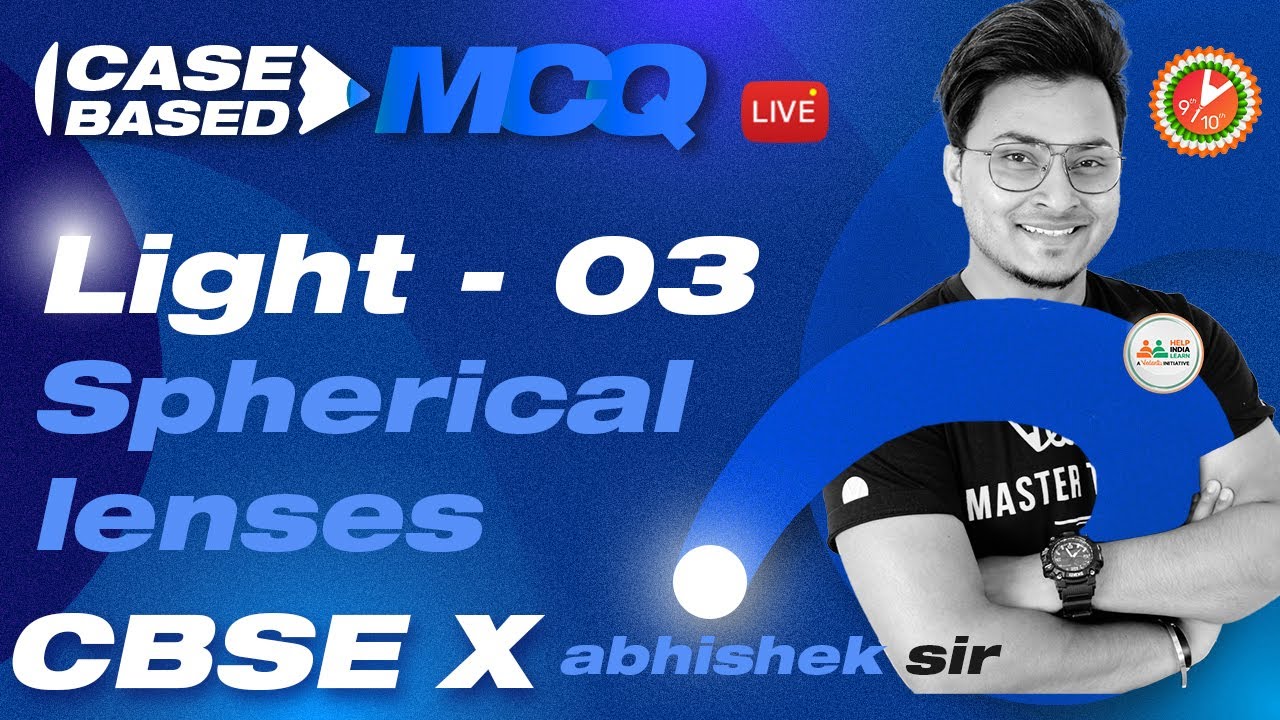 Light Class 10 L-3 | Spherical Lenses (Case-Based MCQ) CBSE 10 Science ...