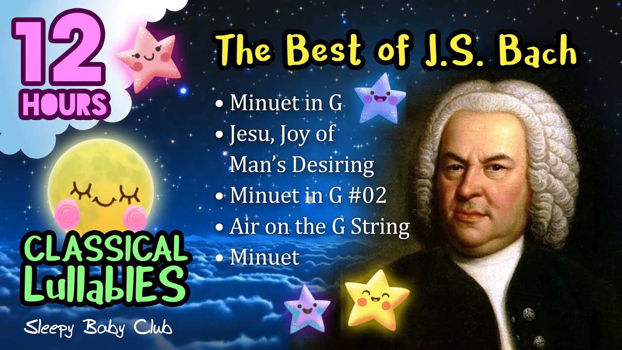 🟡 Classical Lullabies J. S. Bach for Babies Brain Development ♫ Lullaby ...