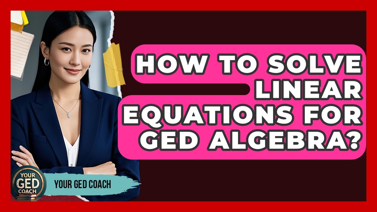 How To Solve Linear Equations For GED Algebra? - Your GED Coach - YouTube