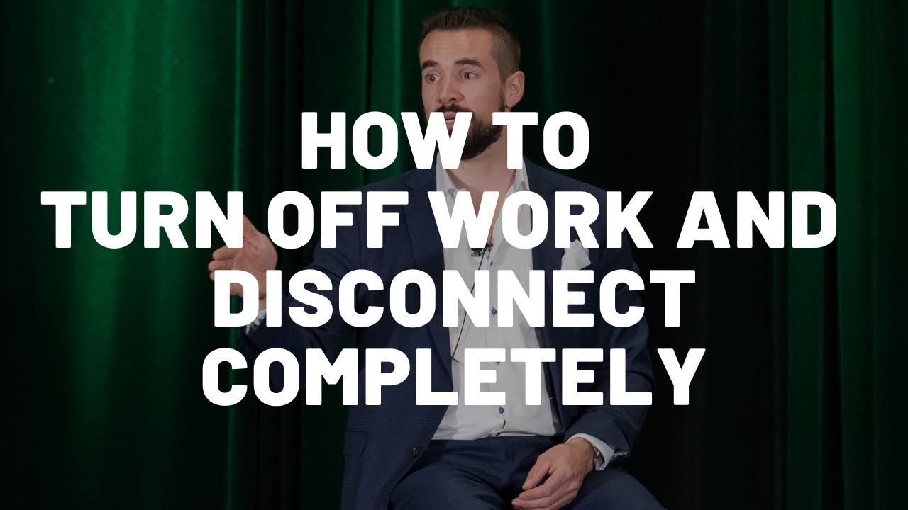 How To Turn Off Work (And Disconnect Completely) - YouTube