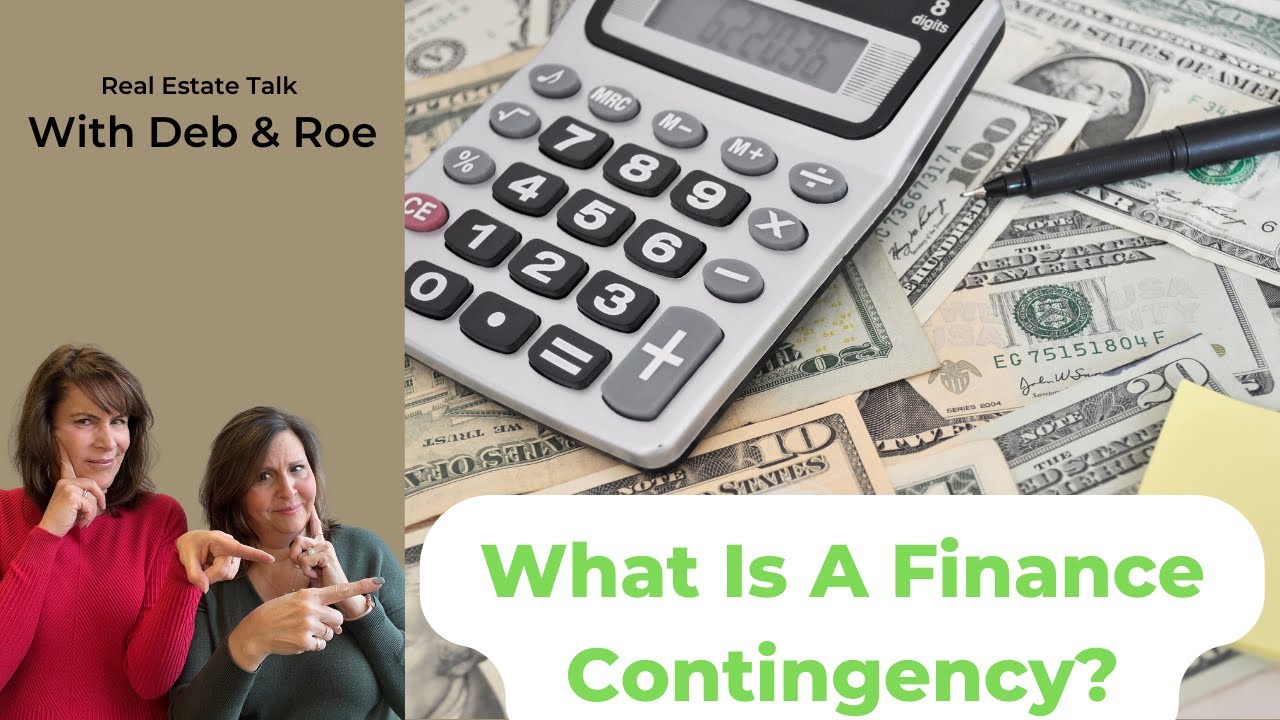 What is a Finance Contingency- Real Estate Talk With Deb & Roe - YouTube