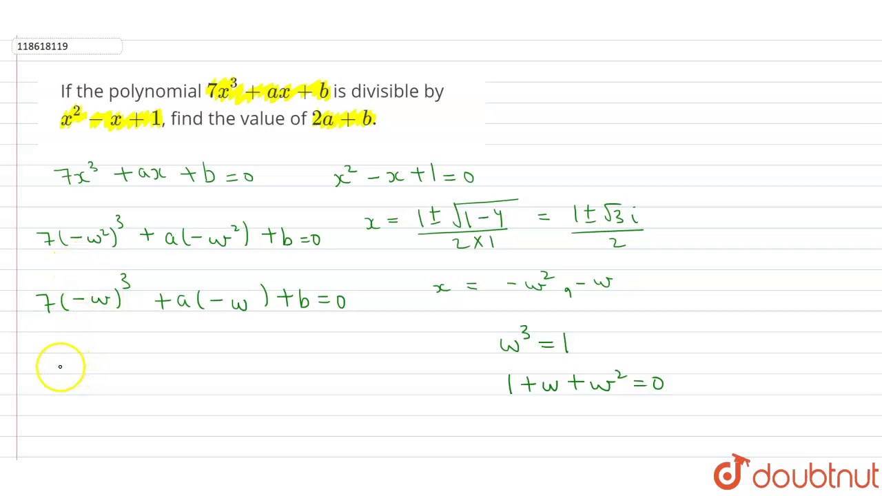If the polynomial `7x^(3)+ax+b` is divisible by `x^(2)-x+1`, find the ...