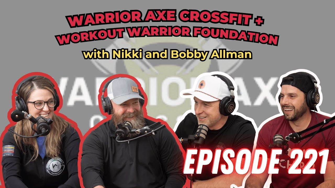 Episode 221 - Warrior Axe Crossfit + Workout Warrior Foundation with ...