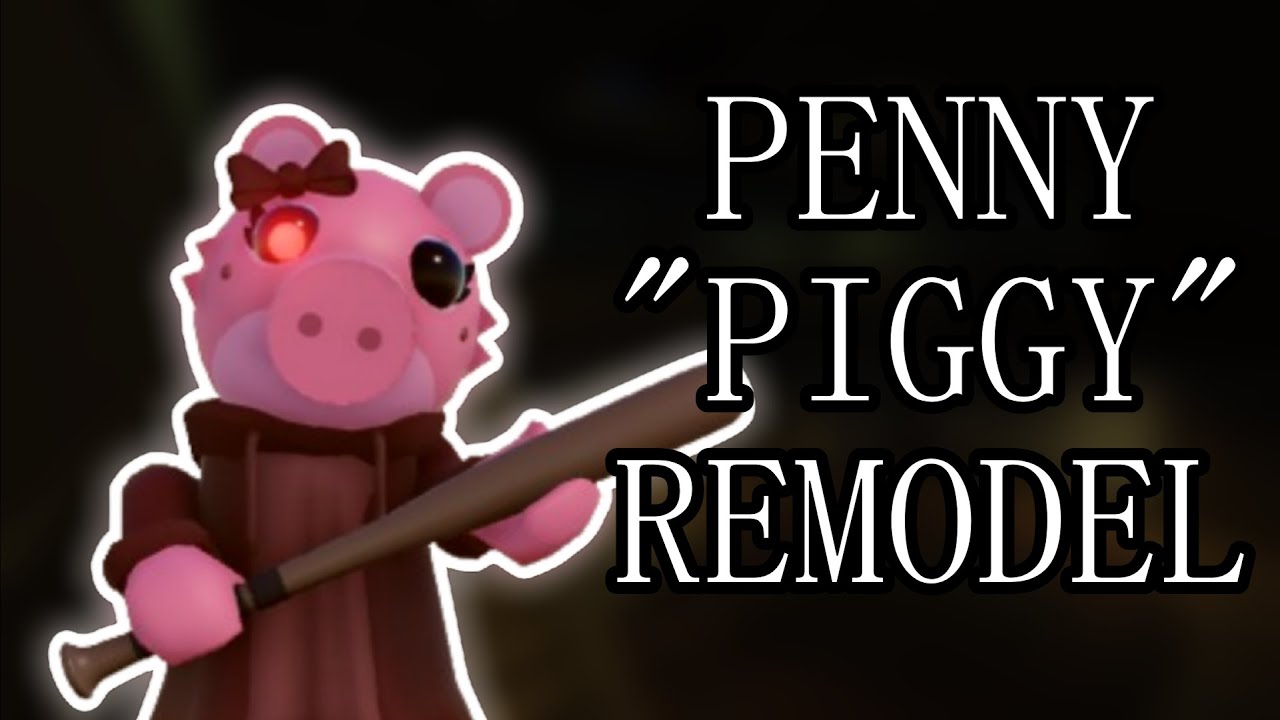 Penny "Piggy" Remodel! ( Piggy Redux ) | MercenaryRose - YouTube