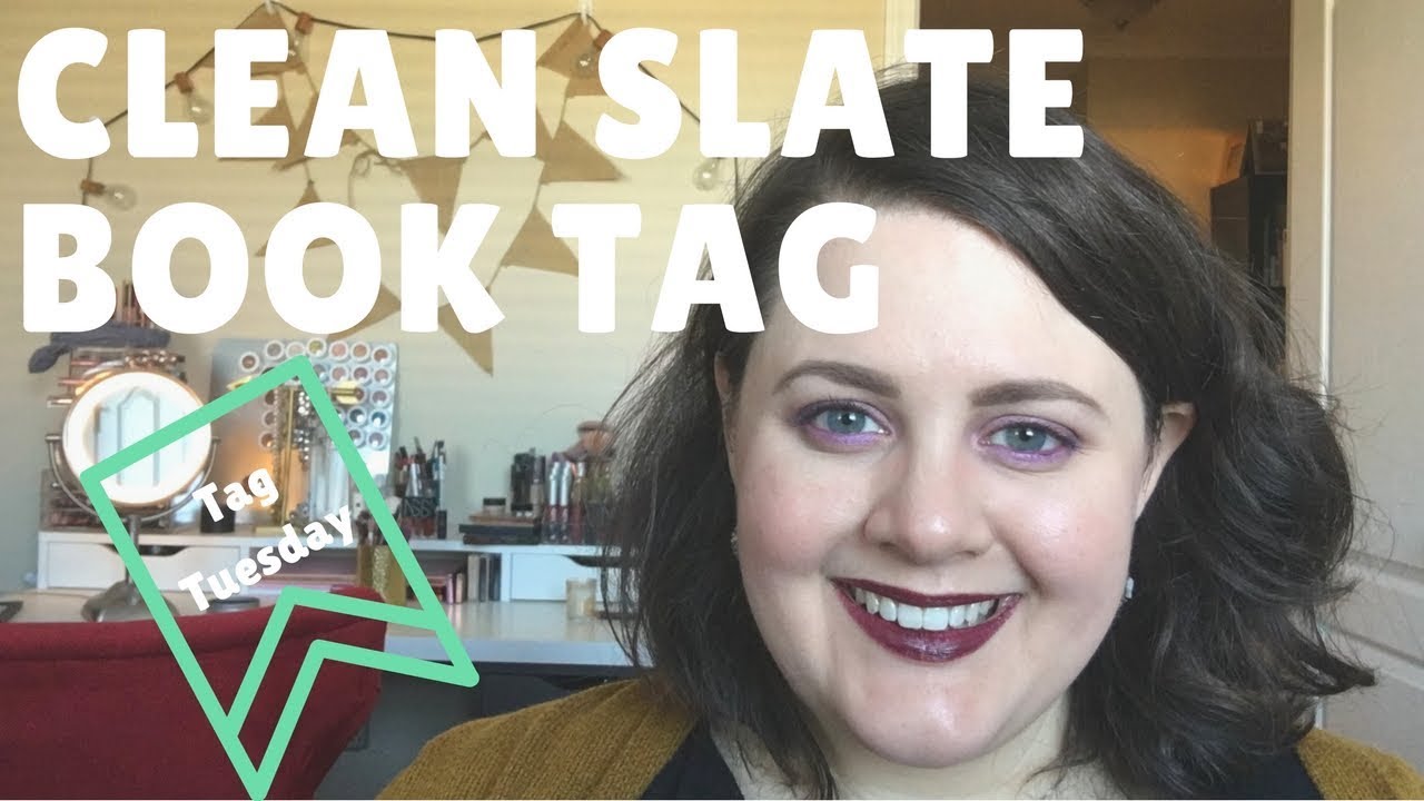 Clean Slate Book Tag | Tag Tuesday - YouTube
