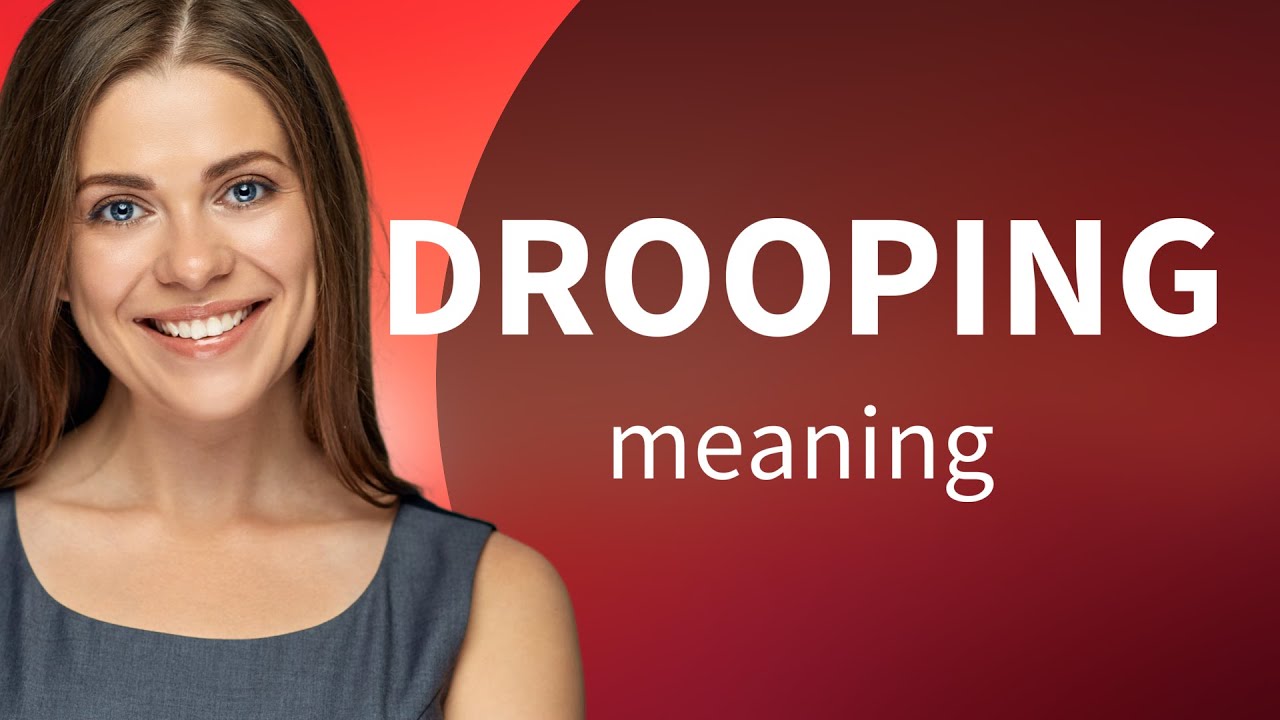 Drooping • DROOPING definition - YouTube