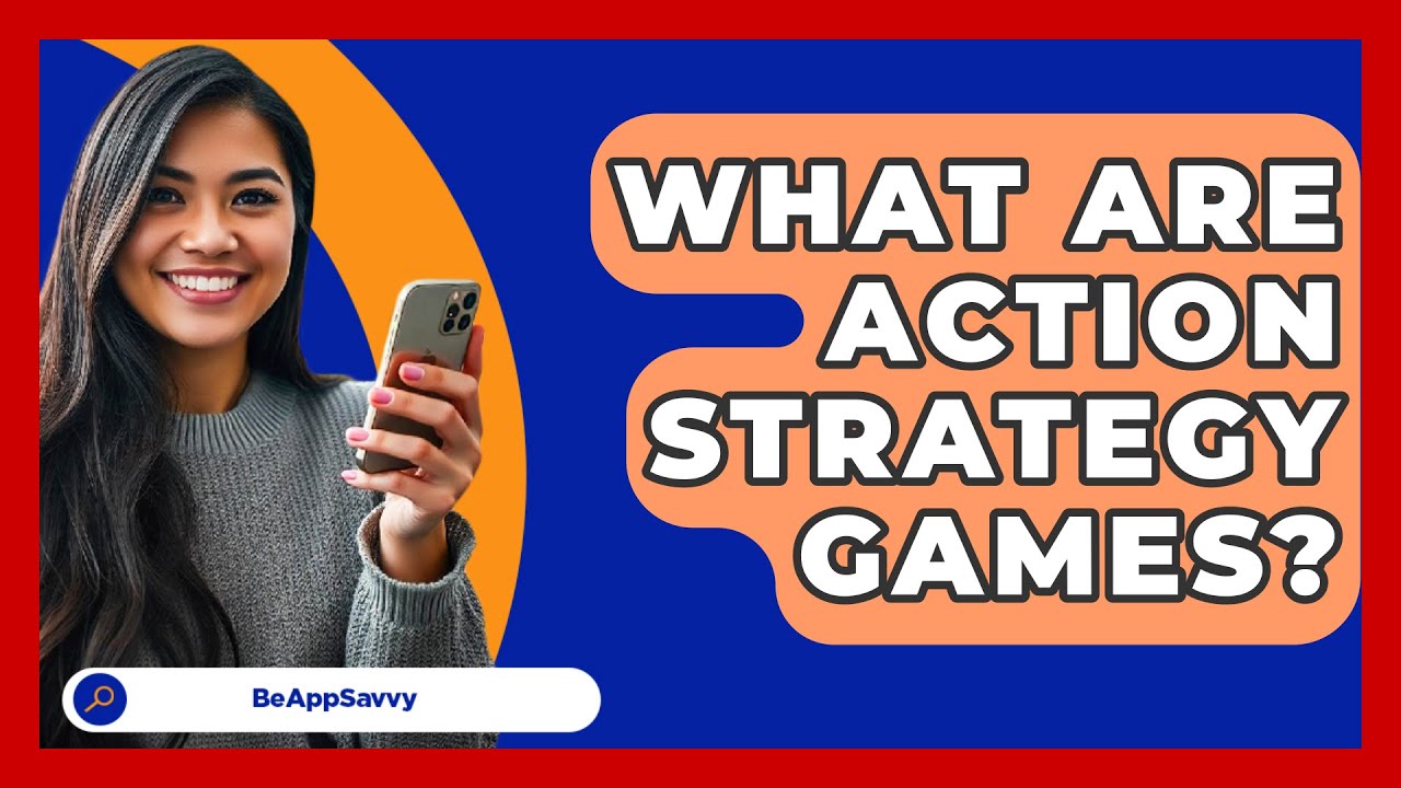 What Are Action Strategy Games? - Be App Savvy - YouTube